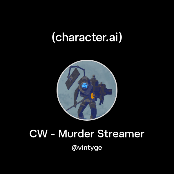 Chat with CW - Murder Streamer | character.ai | AI Chat, Reimagined ...