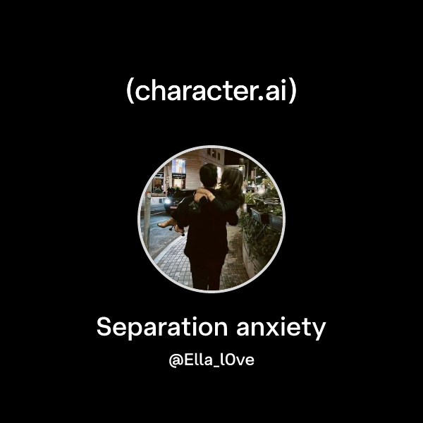 Chat with Separation anxiety | character.ai | AI Chat, Reimagined–Your ...