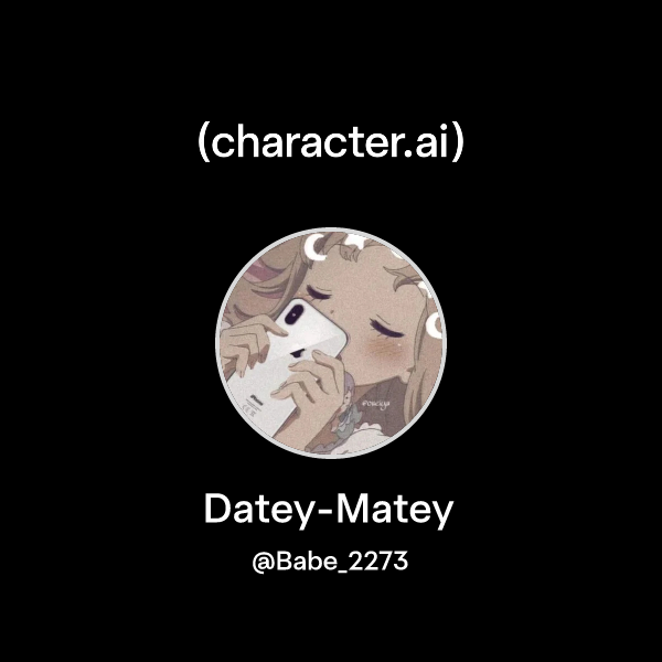 Chat with Datey-Matey | character.ai | Personalized AI for every moment of your day