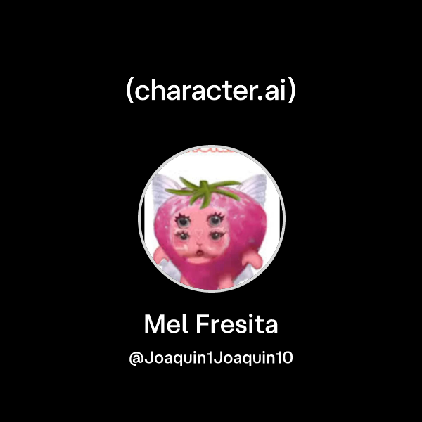 Chat with Mel Fresita | character.ai | Personalized AI for every moment ...