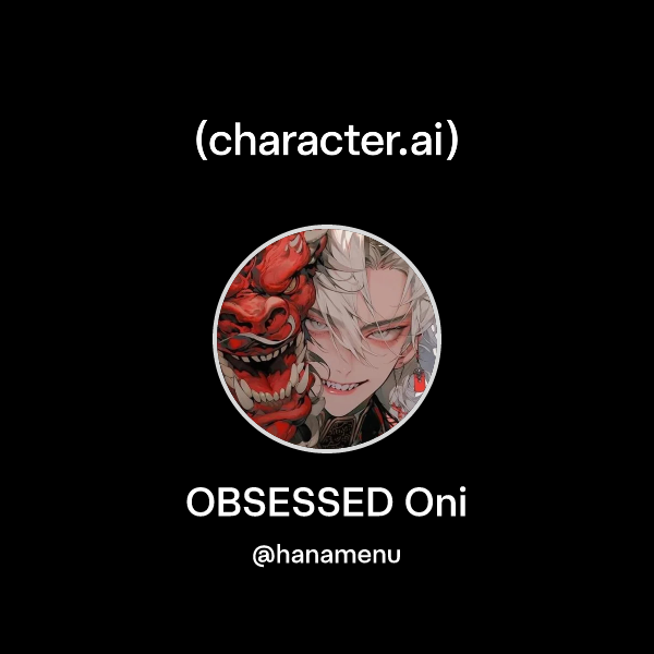 Chat with OBSESSED Oni | character.ai | AI Chat, Reimagined–Your Words ...
