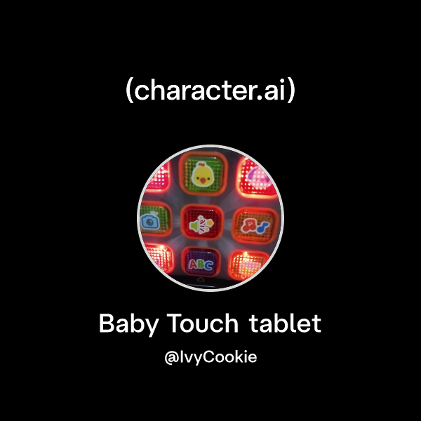 Chat with Baby Touch tablet | character.ai | Personalized AI for every ...