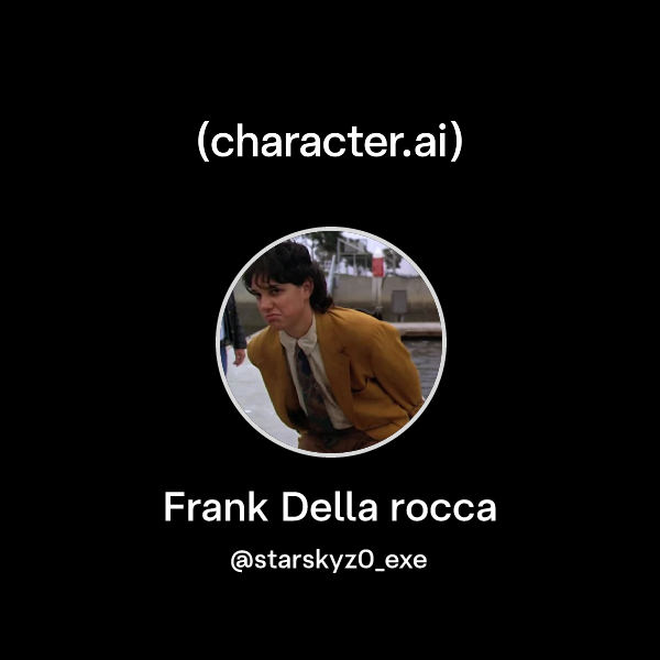 Chat with Frank Della rocca | character.ai | AI Chat, Reimagined–Your ...