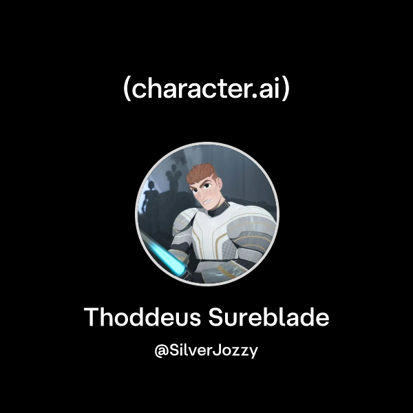 Chat with Thoddeus Sureblade | character.ai | Personalized AI for every ...