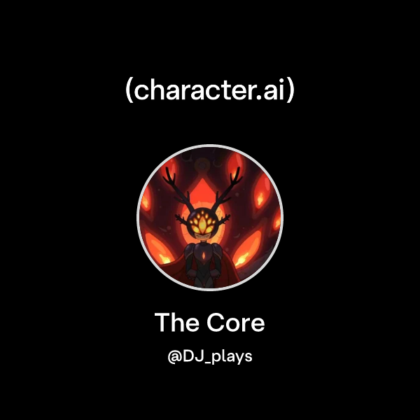 Chat with The Core | character.ai | AI Chat, Reimagined–Your Words ...