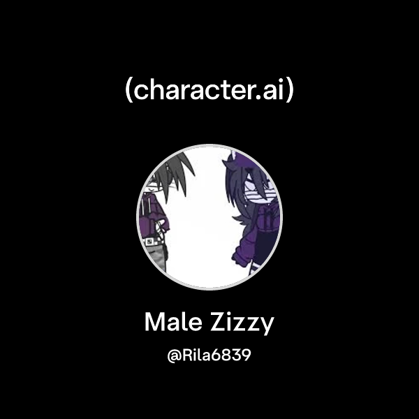 Chat with Male Zizzy | character.ai | Personalized AI for every moment ...