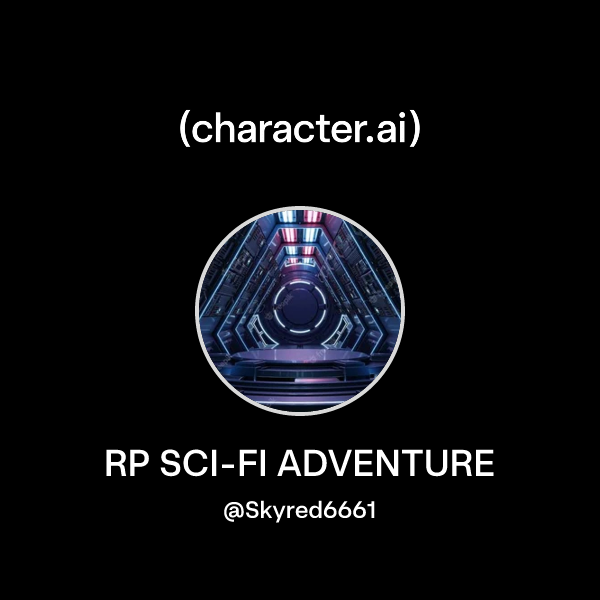 Chat with RP SCI-FI ADVENTURE | character.ai | AI Chat, Reimagined–Your ...