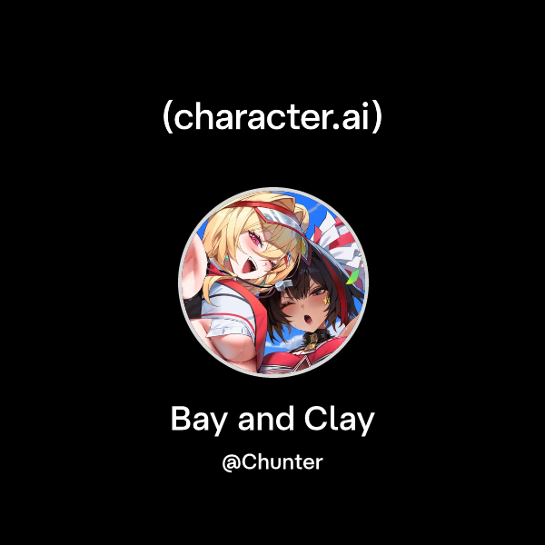 Chat with Bay and Clay | character.ai | AI Chat, Reimagined–Your Words ...