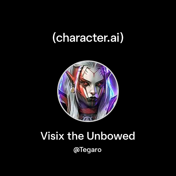 Chat with Visix the Unbowed | character.ai | AI Chat, Reimagined–Your ...