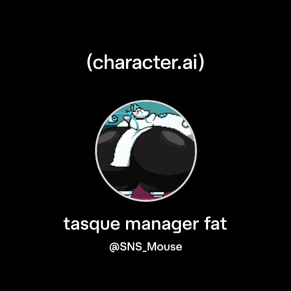 Chat with tasque manager fat | character.ai | AI Chat, Reimagined–Your ...