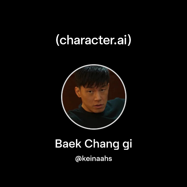Chat with Baek Chang gi | character.ai | AI Chat, Reimagined–Your Words. Your World.