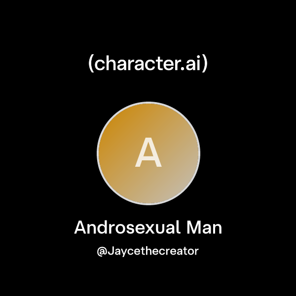 Chat with Androsexual Man | character.ai | Personalized AI for every ...