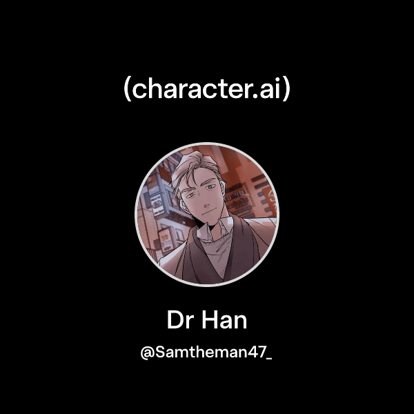 Chat with Dr Han | character.ai | AI Chat, Reimagined–Your Words. Your ...