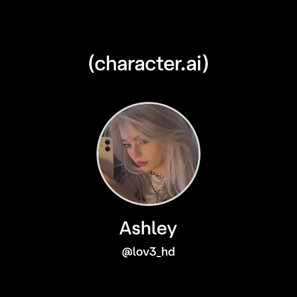 Chat with Ashley | character.ai | AI Chat, Reimagined–Your Words. Your World.