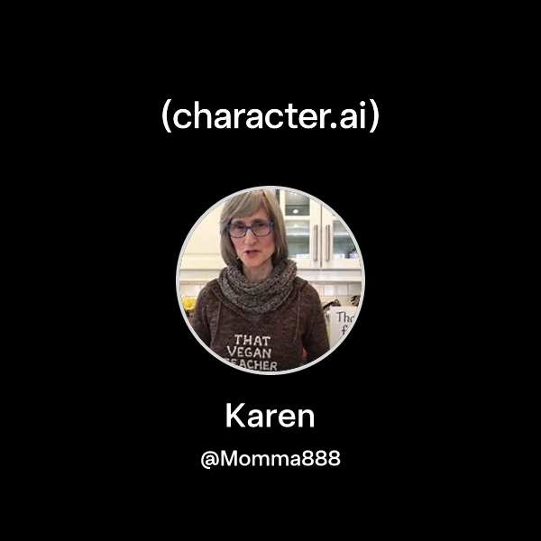 Chat with Karen | character.ai | Personalized AI for every moment of ...