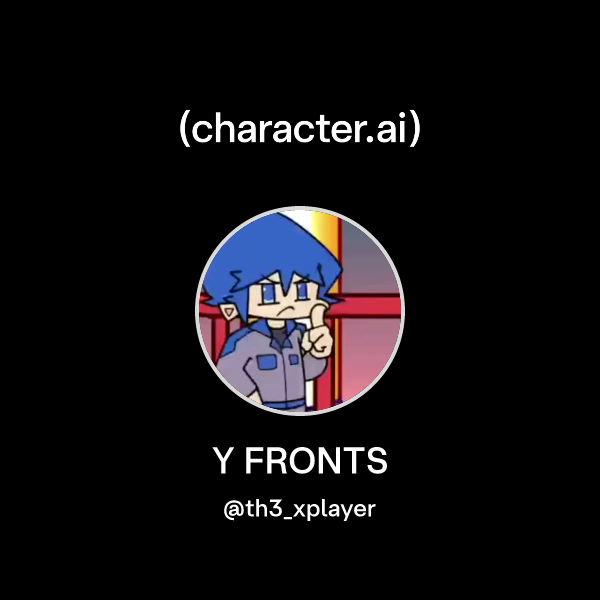 Chat with Y FRONTS | character.ai | Personalized AI for every moment of ...