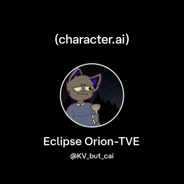 Chat with Eclipse Orion-TVE | character.ai | Personalized AI for every ...