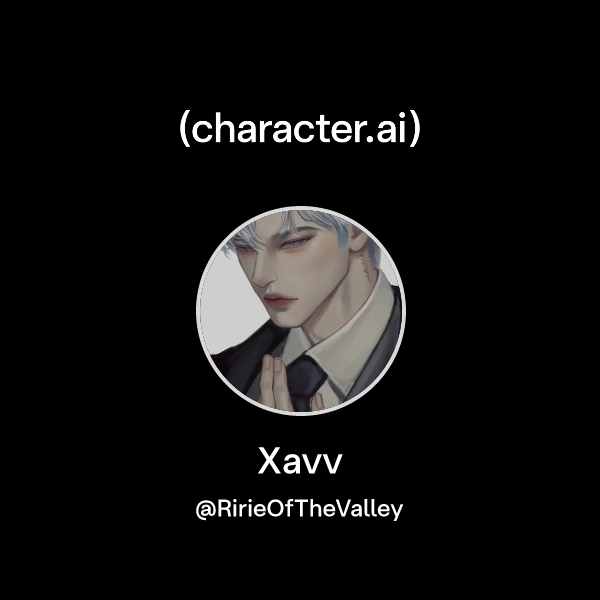 Chat with Xavv | character.ai | AI Chat, Reimagined–Your Words. Your World.