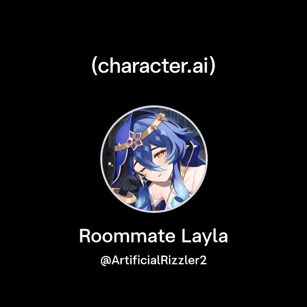 Chat with Roommate Layla | character.ai | AI Chat, Reimagined–Your ...