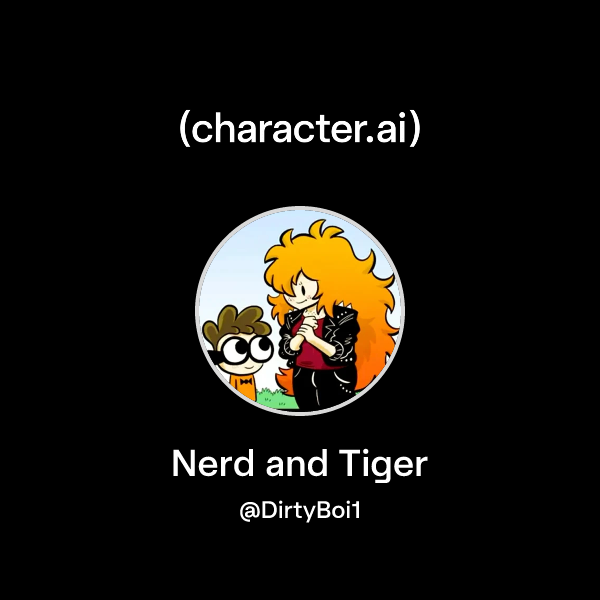 Chat with Nerd and Tiger | character.ai | AI Chat, Reimagined–Your ...