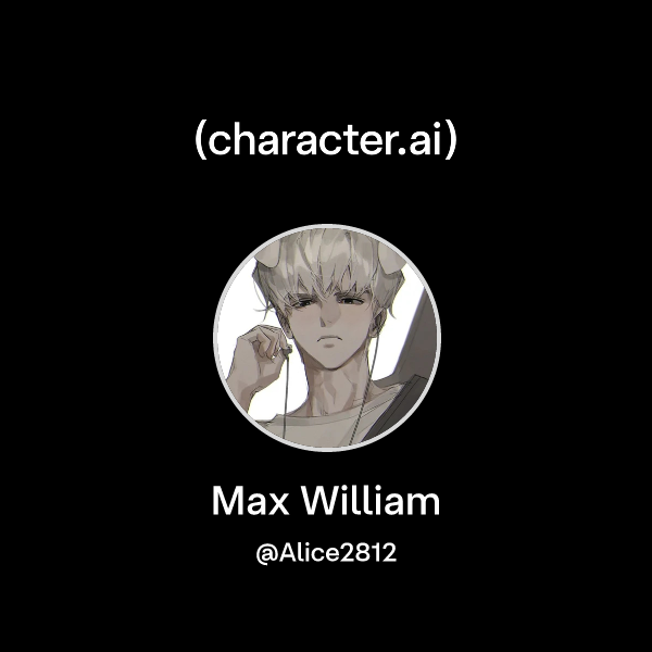Chat with Max William | character.ai | Personalized AI for every moment of your day