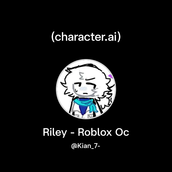 Chat with Riley - Roblox Oc | character.ai | AI Chat, Reimagined–Your ...