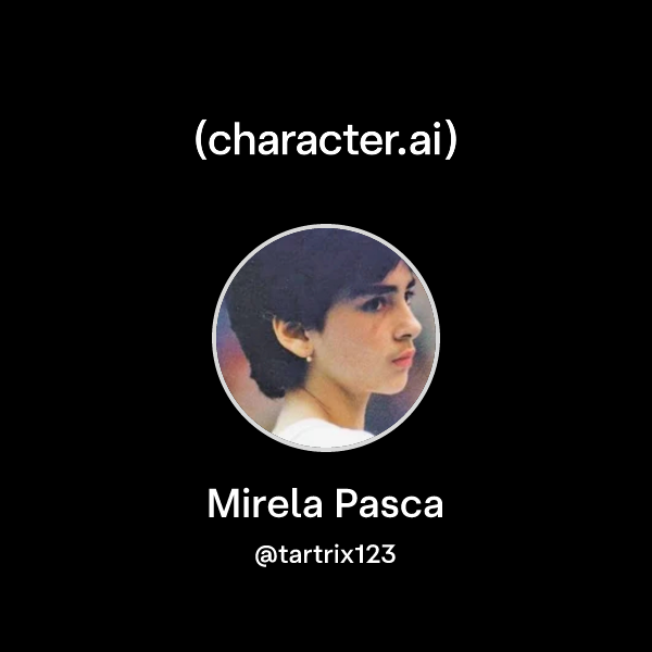Chat with Mirela Pasca | character.ai | AI Chat, Reimagined–Your Words ...