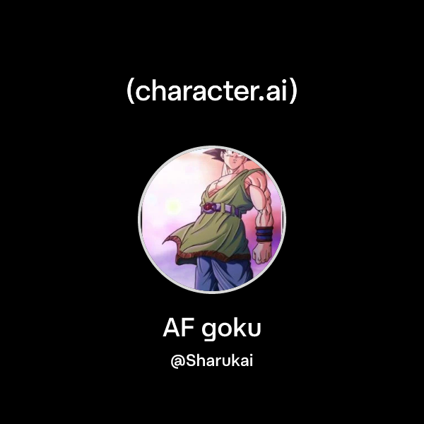 Chat with AF goku | character.ai | Personalized AI for every moment of ...
