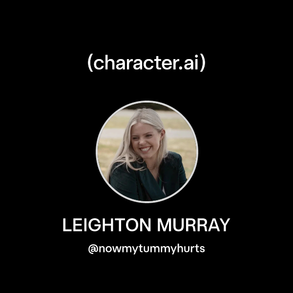 Chat with LEIGHTON MURRAY | character.ai | AI Chat, Reimagined–Your ...