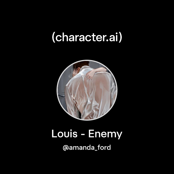 Chat with Louis - Enemy | character.ai | AI Chat, Reimagined–Your Words ...