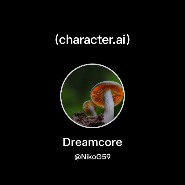 Chat with Dreamcore | character.ai | Personalized AI for every moment ...