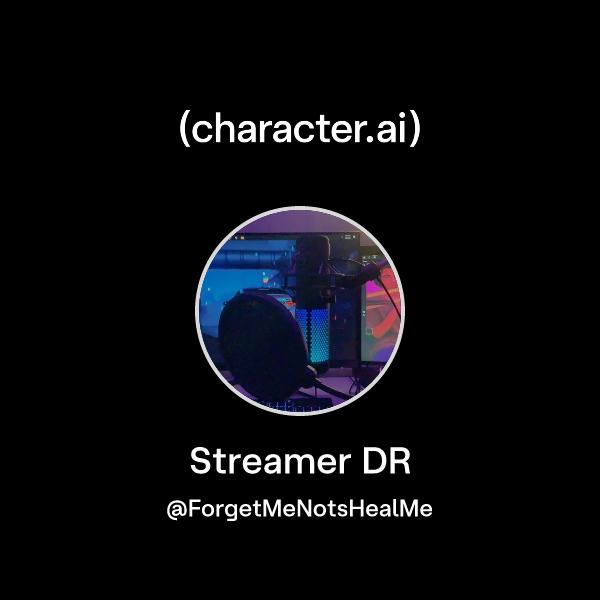 Chat with Streamer DR | character.ai | AI Chat, Reimagined–Your Words ...
