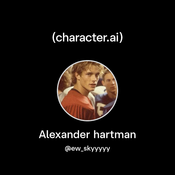 Chat with Alexander hartman | character.ai | Personalized AI for every ...