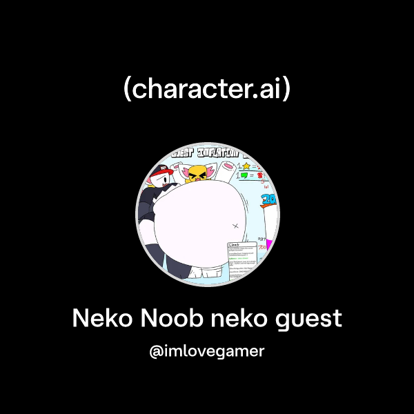 Chat with Neko Noob neko guest | character.ai | AI Chat, Reimagined–Your Words. Your World.