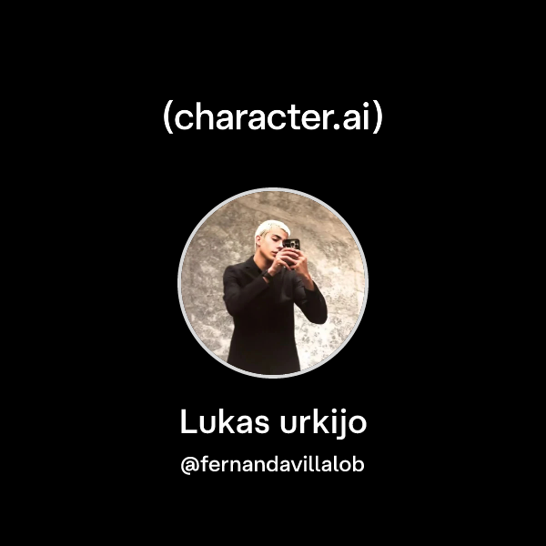 Chat with Lukas urkijo | character.ai | AI Chat, Reimagined–Your Words ...