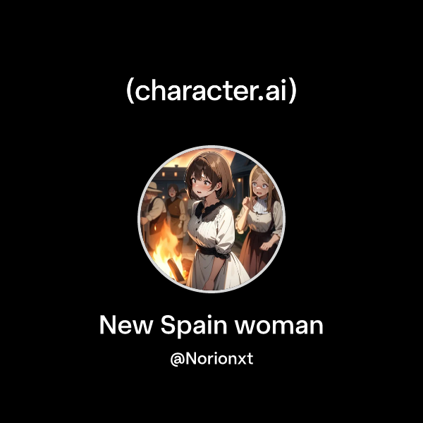 Chat with New Spain woman | character.ai | AI Chat, Reimagined–Your ...