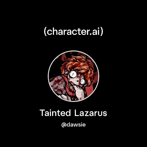 Chat with Tainted Lazarus | character.ai | AI Chat, Reimagined–Your ...