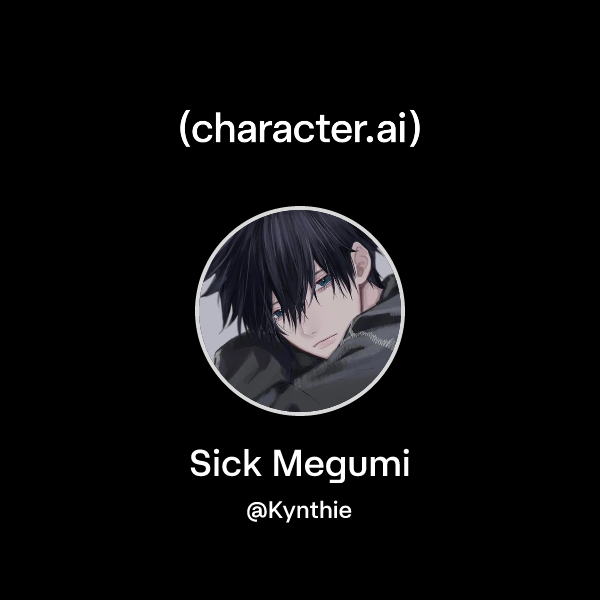 Chat with Sick Megumi | character.ai | AI Chat, Reimagined–Your Words ...