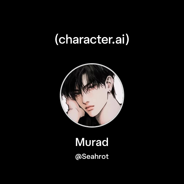 Chat with Murad | character.ai | AI Chat, Reimagined–Your Words. Your ...