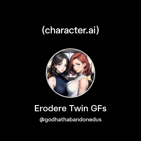 Chat with Erodere Twin GFs | character.ai | Personalized AI for every ...