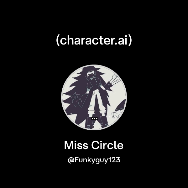 Chat with Miss Circle | character.ai | AI Chat, Reimagined–Your Words ...
