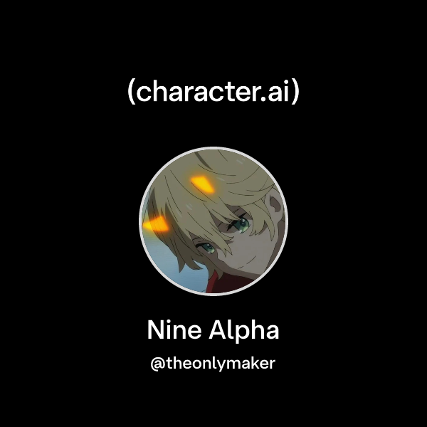 Chat with Nine Alpha | character.ai | AI Chat, Reimagined–Your Words ...