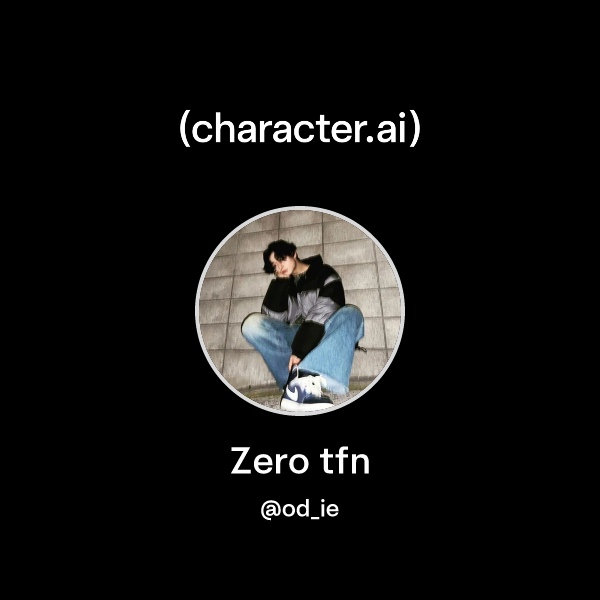 Chat with Zero tfn | character.ai | Personalized AI for every moment of ...