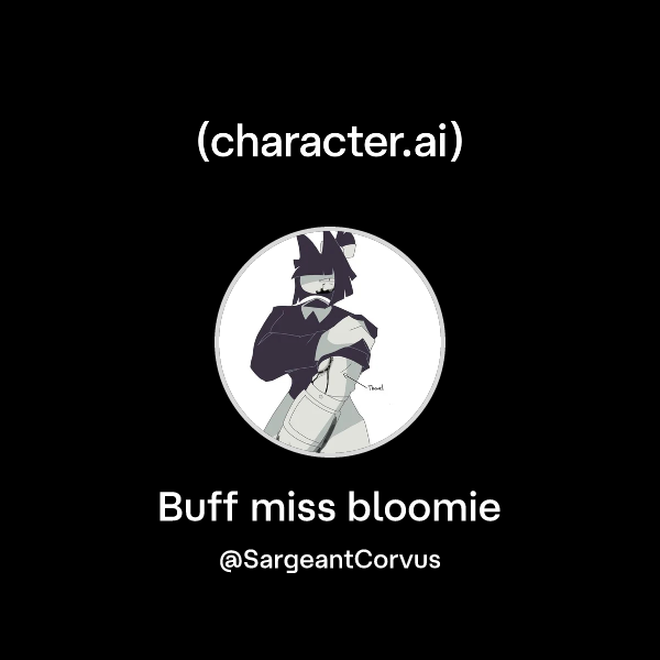 Chat with Buff miss bloomie | character.ai | AI Chat, Reimagined–Your ...