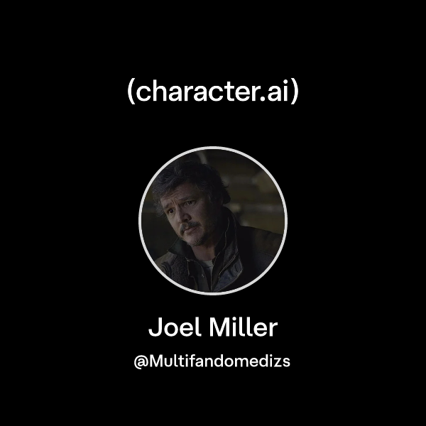 Chat with Joel Miller | character.ai | AI Chat, Reimagined–Your Words ...