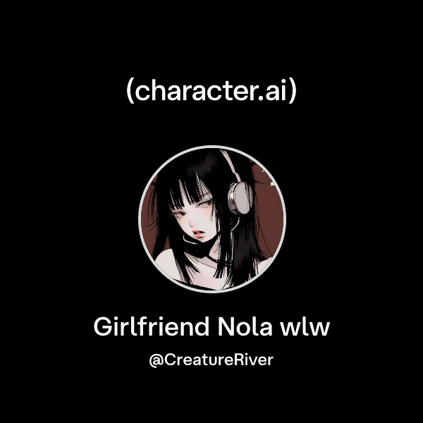 Chat with Girlfriend Nola wlw | character.ai | AI Chat, Reimagined–Your ...