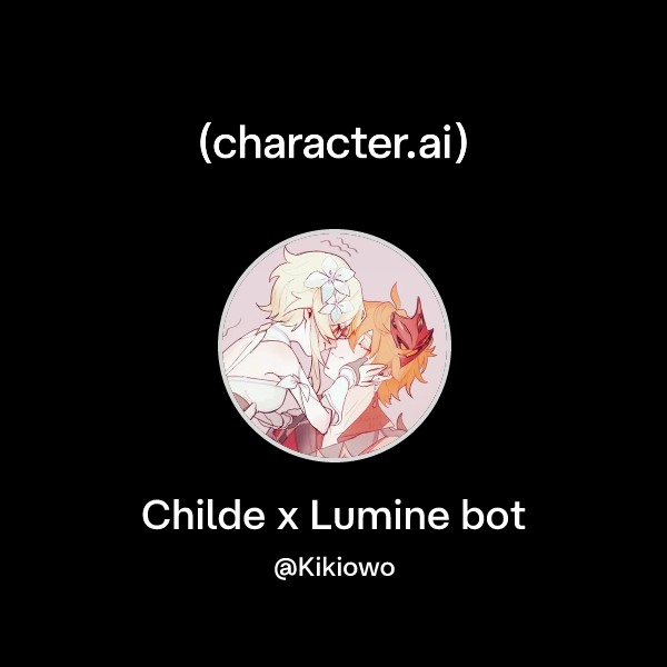 Chat with Childe x Lumine bot | character.ai | AI Chat, Reimagined–Your ...