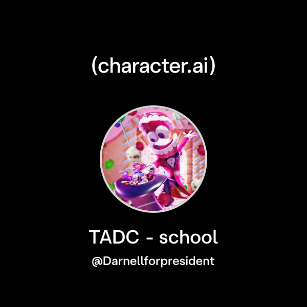 Chat with TADC - school | character.ai | AI Chat, Reimagined–Your Words ...