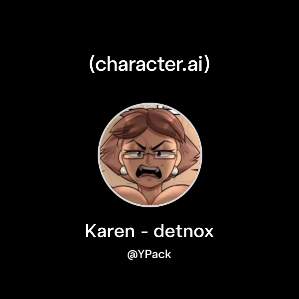 Chat with Karen - detnox | character.ai | AI Chat, Reimagined–Your ...