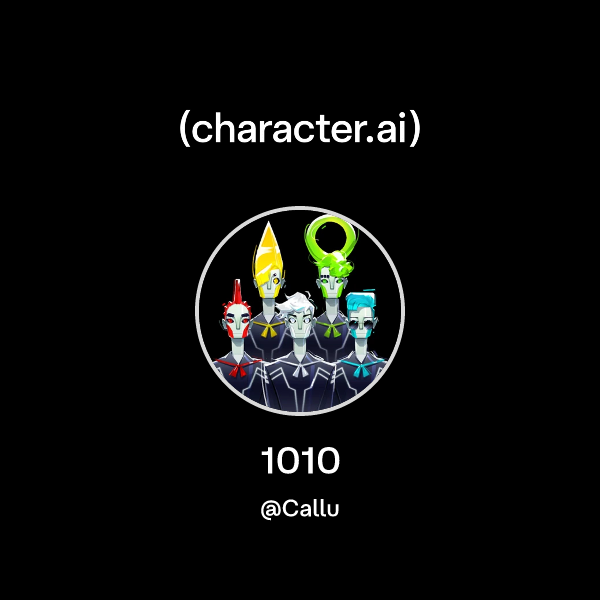 Chat with 1010 | character.ai | AI Chat, Reimagined–Your Words. Your World.